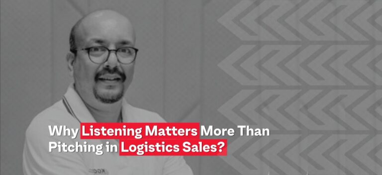 Why Listening Matters More Than Pitching in Logistics Sales? - KGC ...