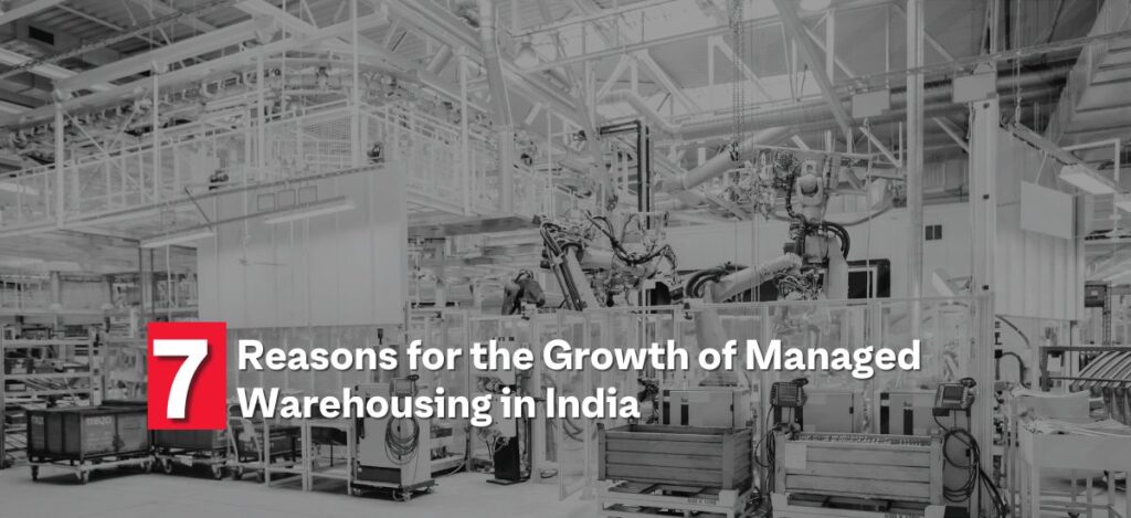 7 Reasons for the Growth of Managed Warehousing in India - KGC Logistics